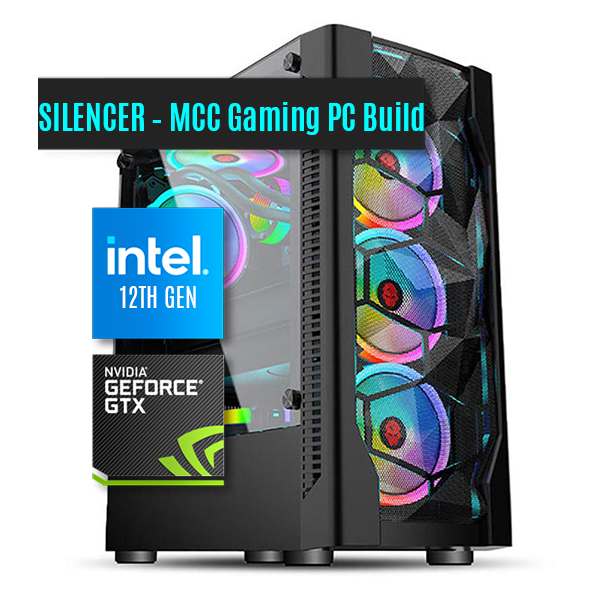 SILENCER – MCC Gaming PC Build || Intel Core I5-12400F- GTX 1660 SUPER ...