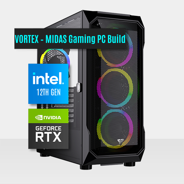 VORTEX – MIDAS Gaming PC Build || Intel Core I5-12400F 6-Core - NVIDIA ...