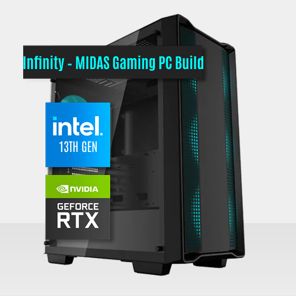 Infinity – MIDAS Gaming PC Build || Intel Core I5-13400 10-Core ...